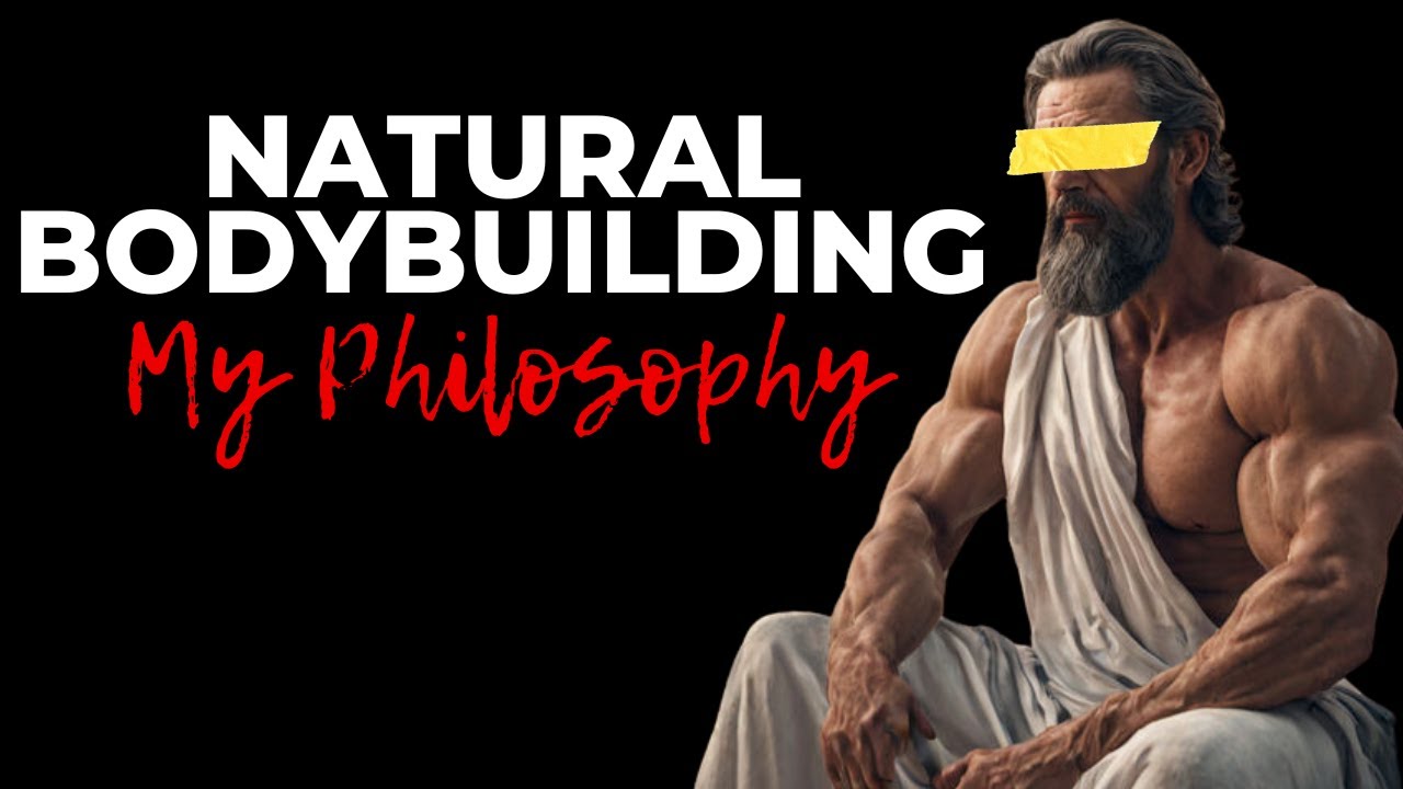My Philosophy On Bodybuilding Naturally - YouTube