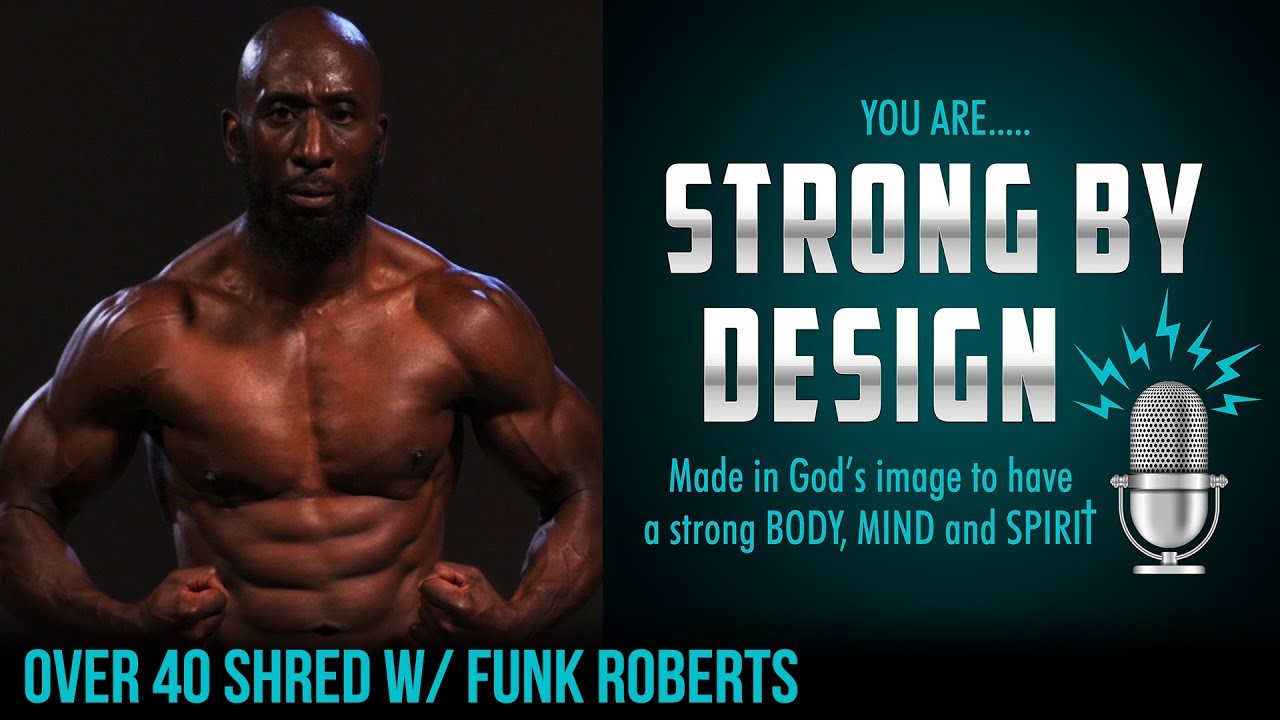 Over 40 Shred w/ Funk Roberts [Strong By Design Ep 28] - YouTube