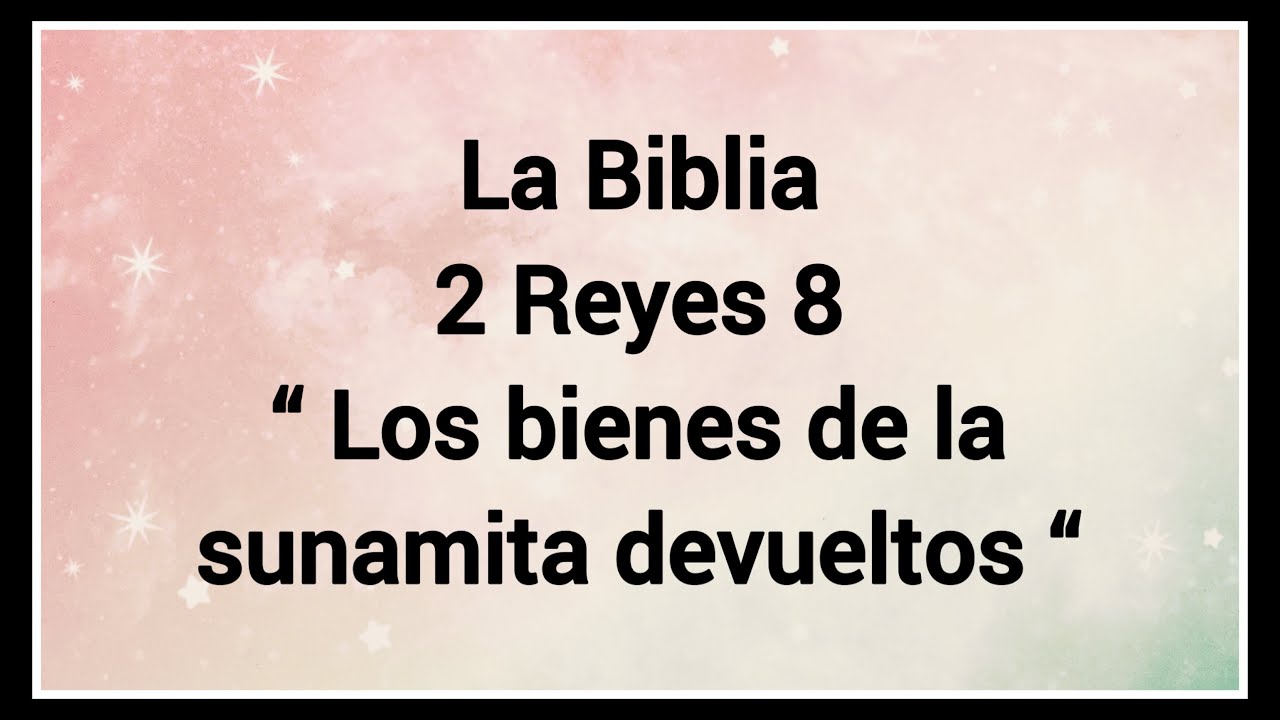 La Biblia 2 Reyes 8 “ Los bienes de la sunamita devueltos “ - YouTube