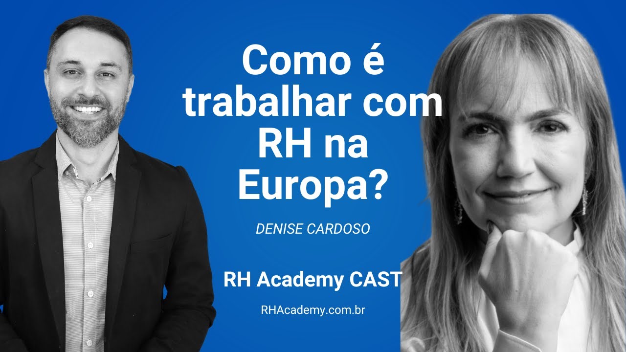 Como é trabalhar em RH na Europa com Denise Cardoso | RH Academy - YouTube