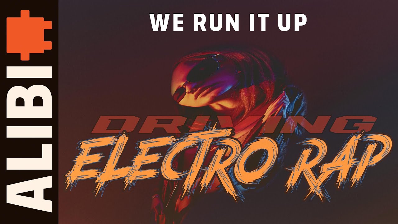 We Run It Up - ALIBI Music (High Energy Royalty Free Non Copyright Electro Rap Song) - YouTube