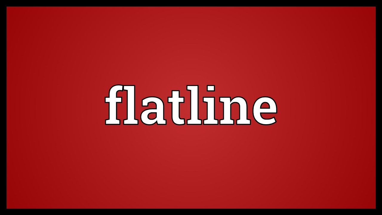 Flatline Meaning - YouTube