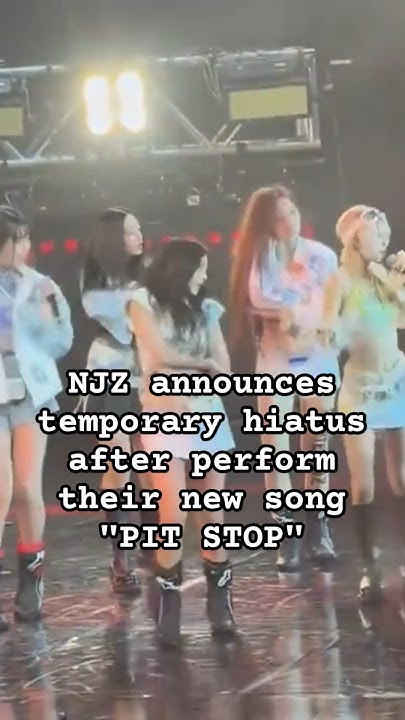 NJZ announces temporary hiatus after perform their new song "PIT STOP" #NJZ - YouTube