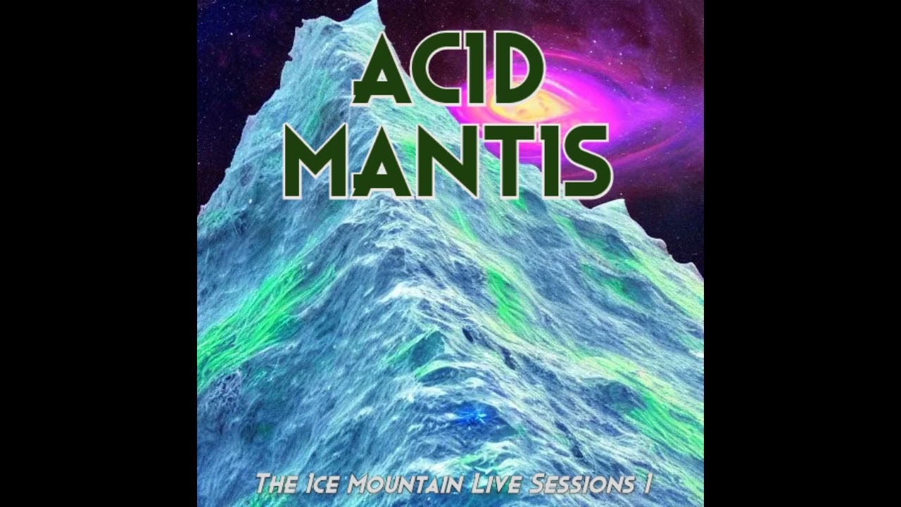 Acid Mantis - The ice Mountain Sessions I (Full Album) - YouTube