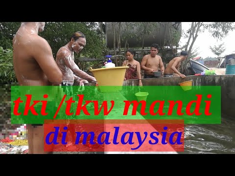 viral mandi tki/tkw di malaysia
