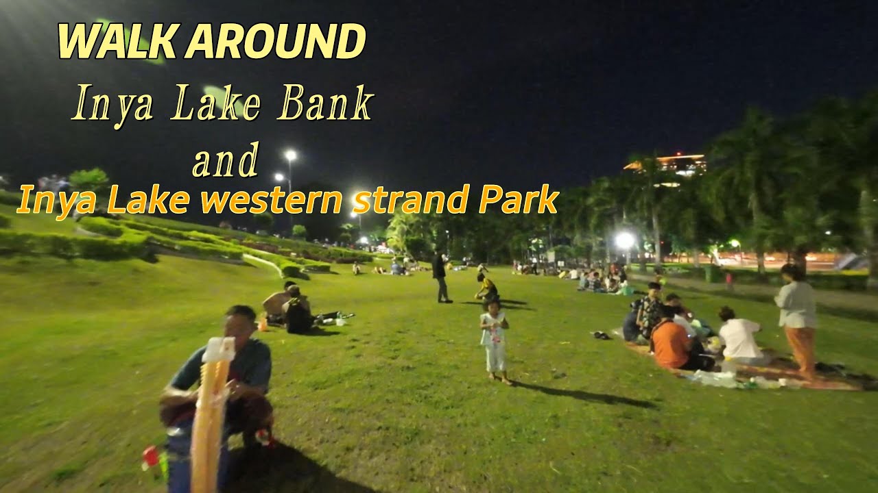 အင်းယားကန်ဘောင်ရဲ့ ညအလှ Walk around Inya lake Bank (Myanmar) - YouTube