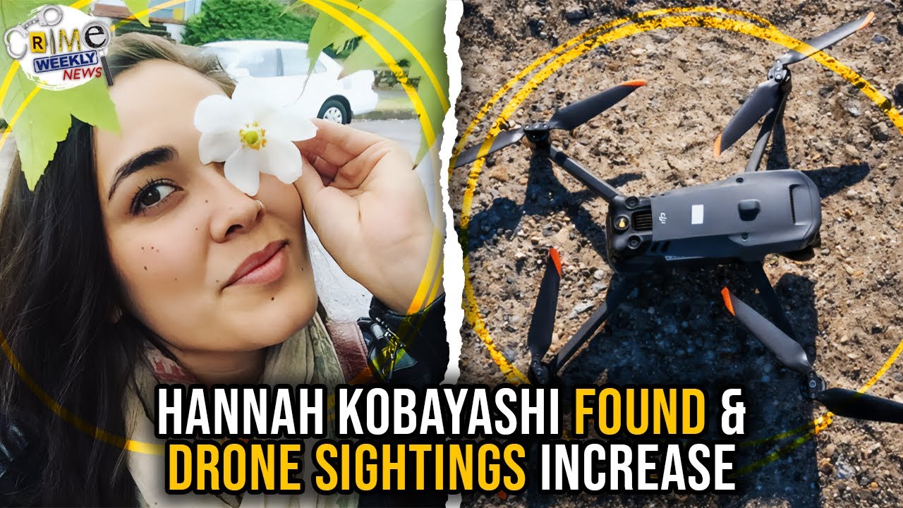 Crime Weekly News: Hannah Kobayashi Found & Drones Swarm New Jersey ...