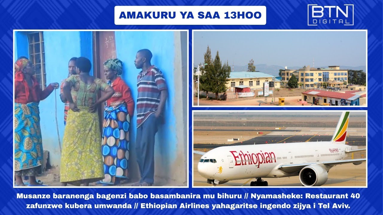 BTN TV Rwanda. MUSANZE BARANENGA BAGENZI BABO BASAMBANIRA MU BIHURU - YouTube