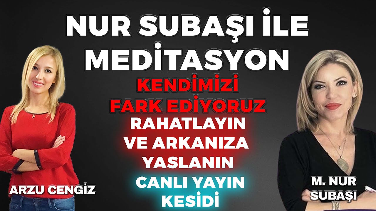 M. Nur Subaşı ile Meditasyon yapıyoruz! | M. Nur Subaşı & Arzu Cengiz ...