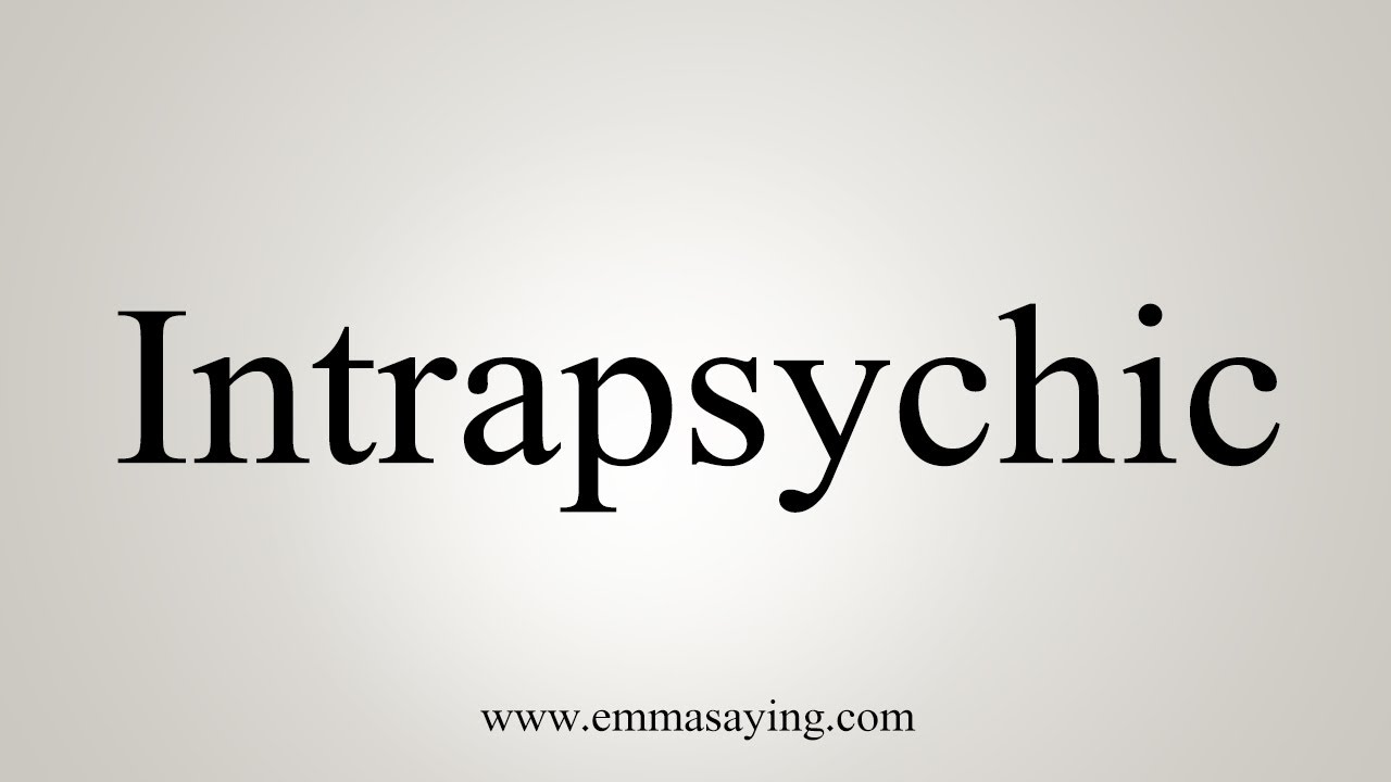 How To Say Intrapsychic - YouTube