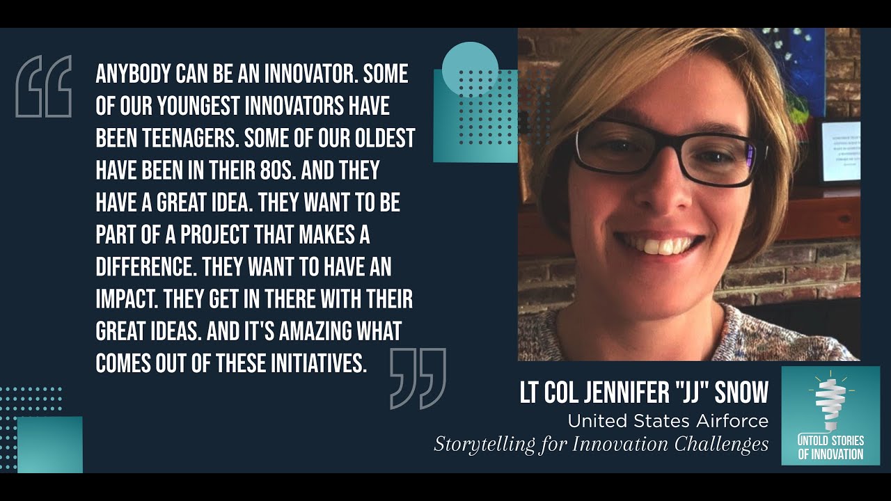Storytelling for Innovation Challenges with Lt Col Jennifer “JJ” Snow ...