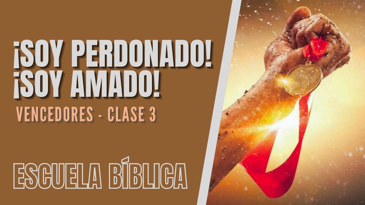 Escuela Bíblica: Vencedores | Clase 3 - ¡Soy perdonado, soy amado ...
