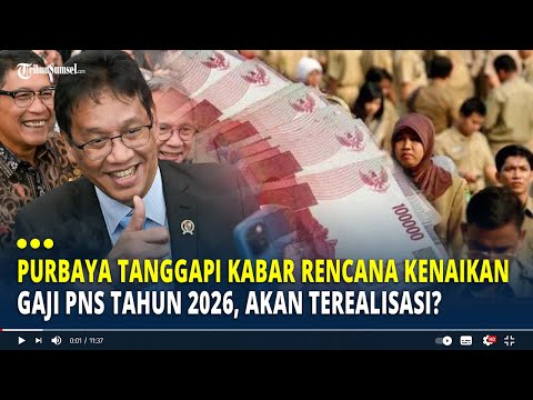 Purbaya Tanggapi Kabar Rencana Kenaikan Gaji PNS Tahun 2026, Akan Terealisasi?