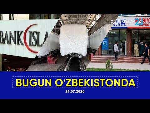 Bugun Oʻzbekistonda 21.07.2026
