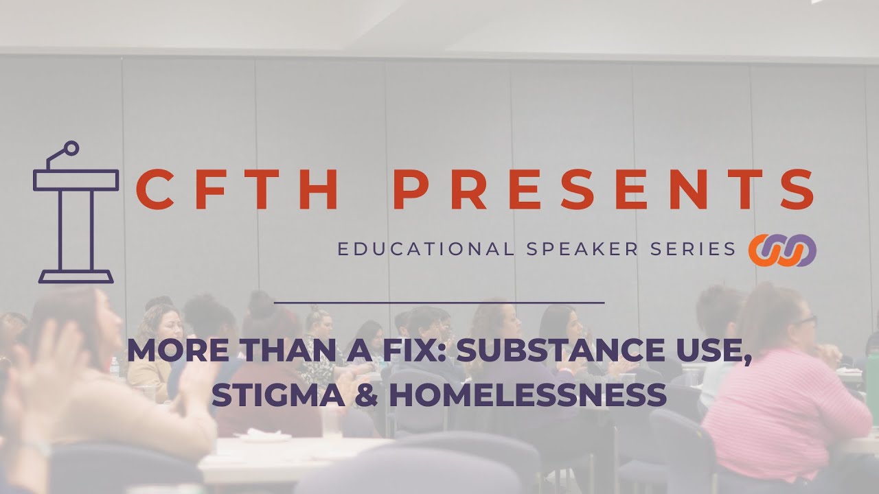 CFTH Presents - More Than a Fix: Substance Use, Stigma & Homelessness ...