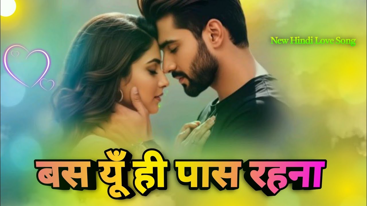 Bas Yun Hi Pass Rahana💞|| New Hindi Love Song 💕|| बस यू ही पास रहना ...