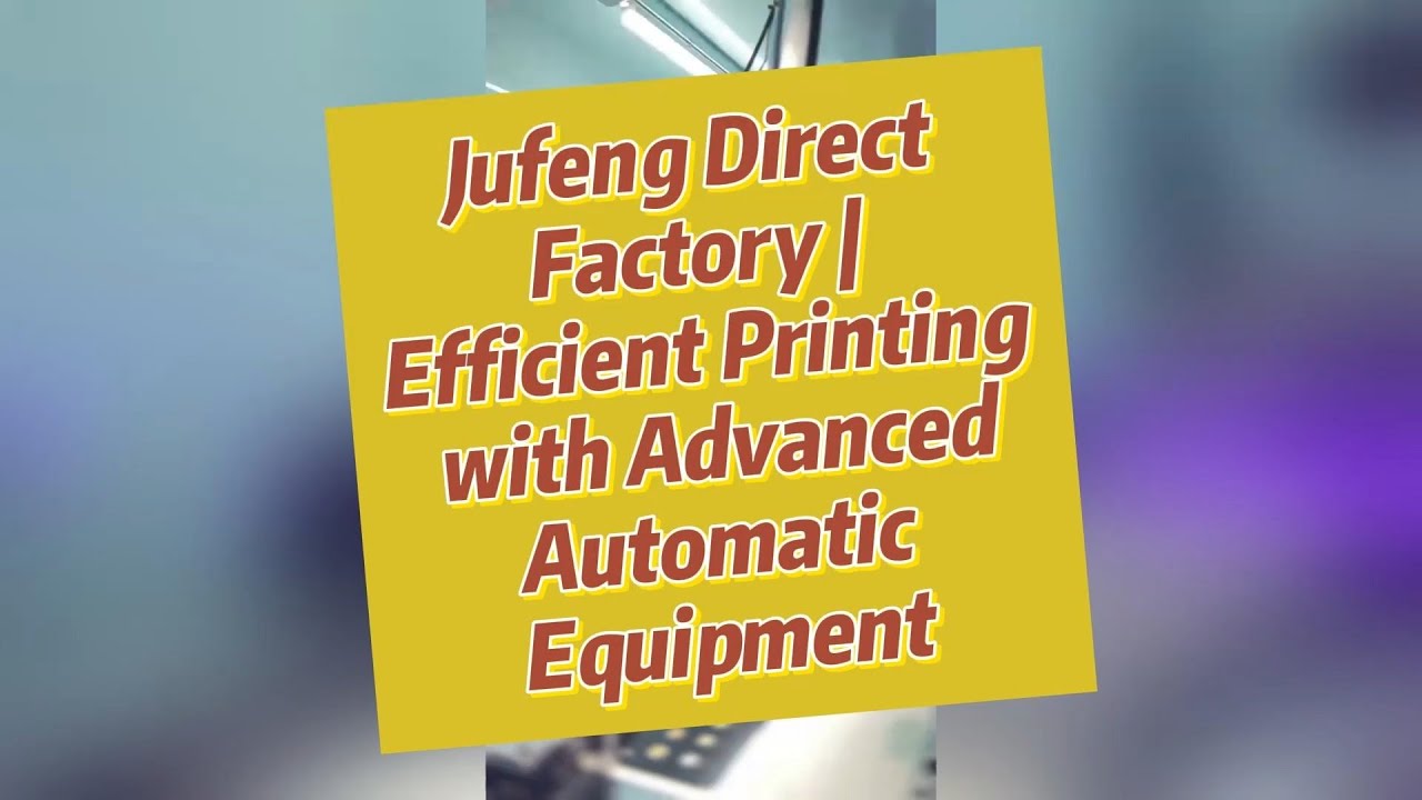 Jufeng Direct Factory | Efficient Printing with Advanced Automatic ...