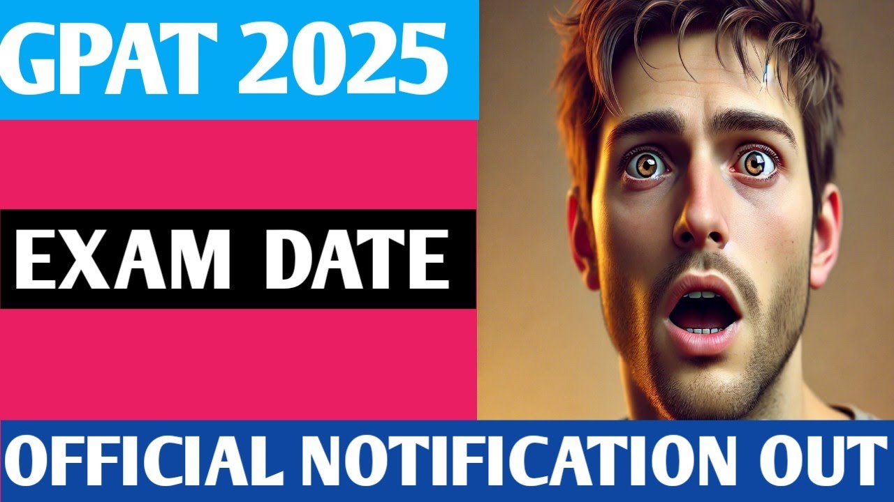 GPAT 2025 Exam Date Declared | Application Start Date | Official ...