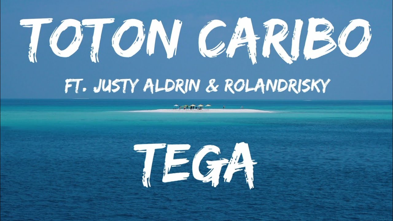 Toton Caribo ft. Justy Aldrin & RolandRisky - Tega (Remake 2021) [Lirik ...