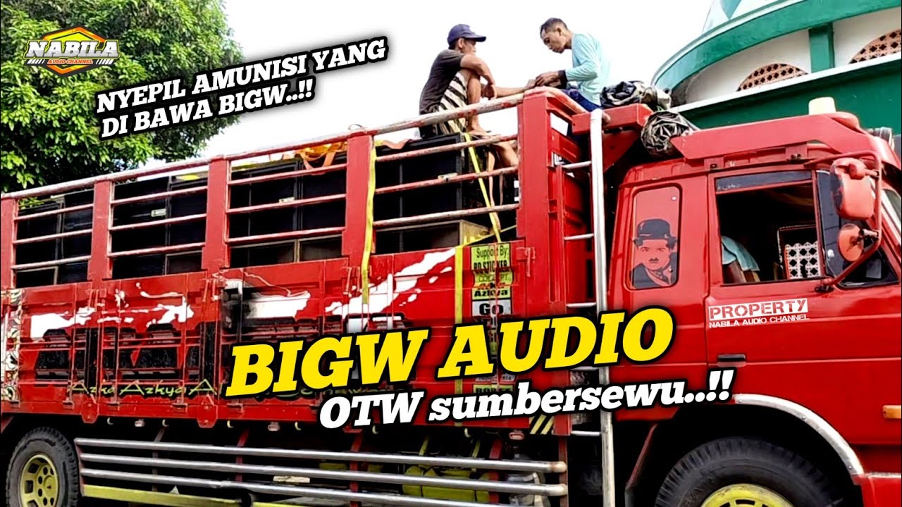 LOADING SUDAH SELESAI BIGW AUDIO SIAP OTW SUMBERSEWU..!! - YouTube