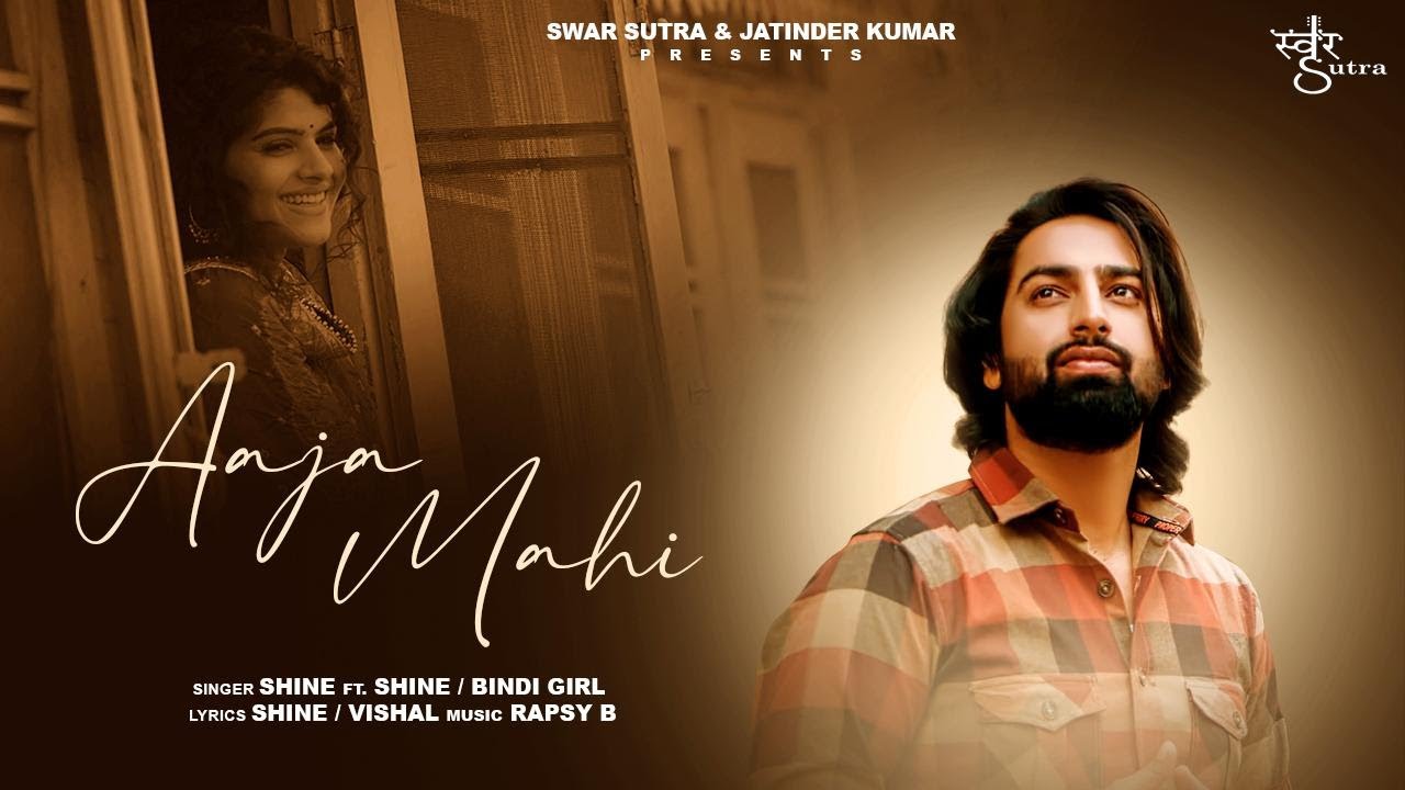 Aaja Mahi (Official Video): Shine | Latest Punjabi Songs 2025 | New ...