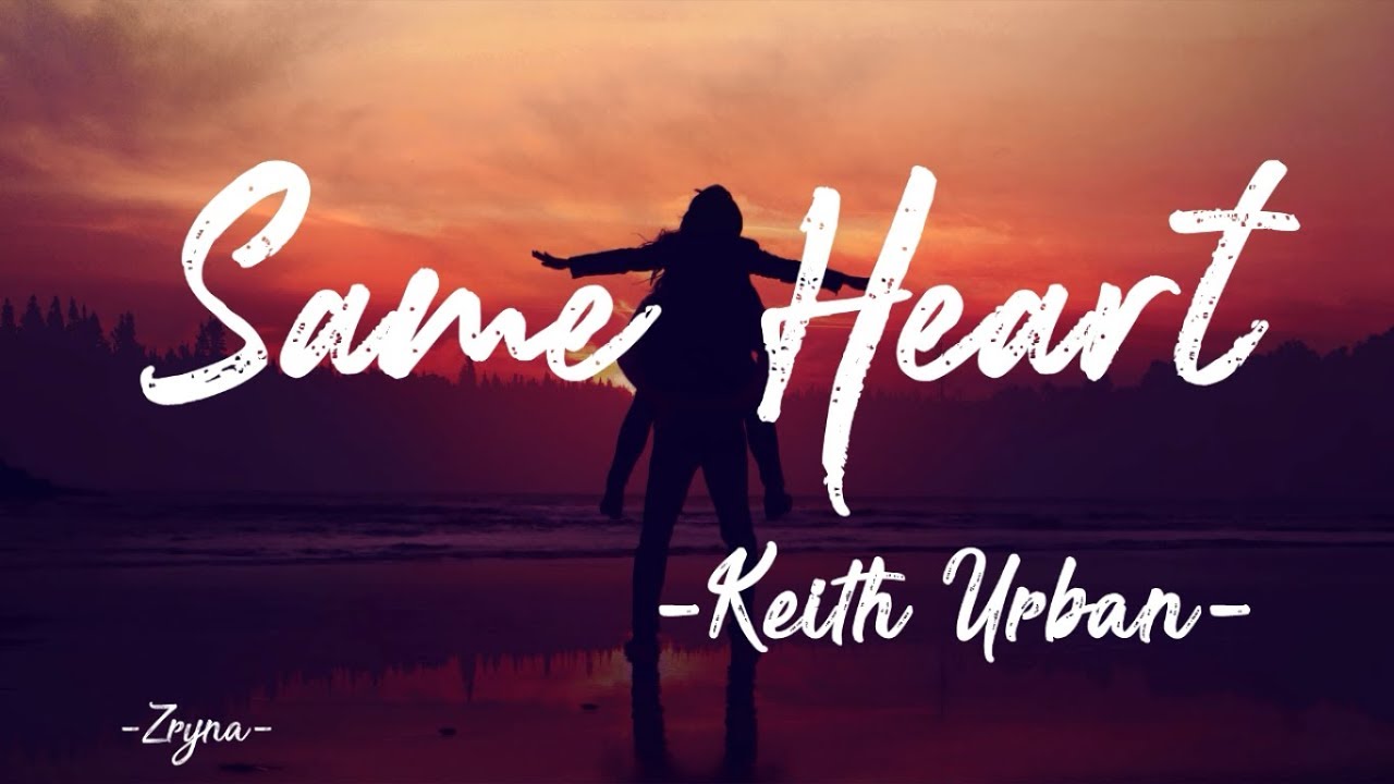 Keith Urban - Same Heart (Lyrics Video) - YouTube