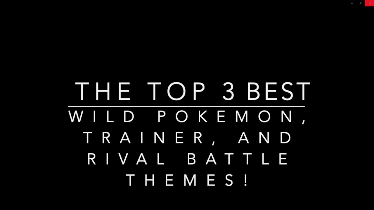 The Top 3 Best Wild, Trainer, and Rival Battle Themes in Pokémon! - YouTube
