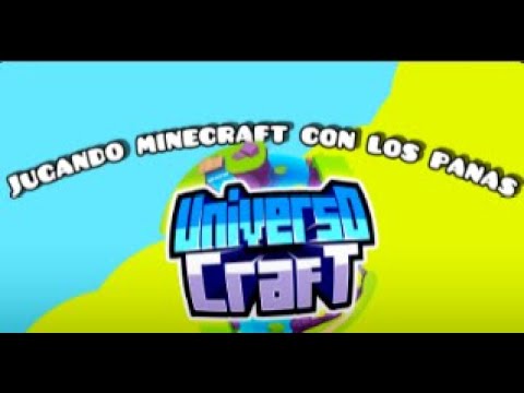 Jugando Minecraft Universo Craft Con Los Panas (EN DIRECTO) - YouTube