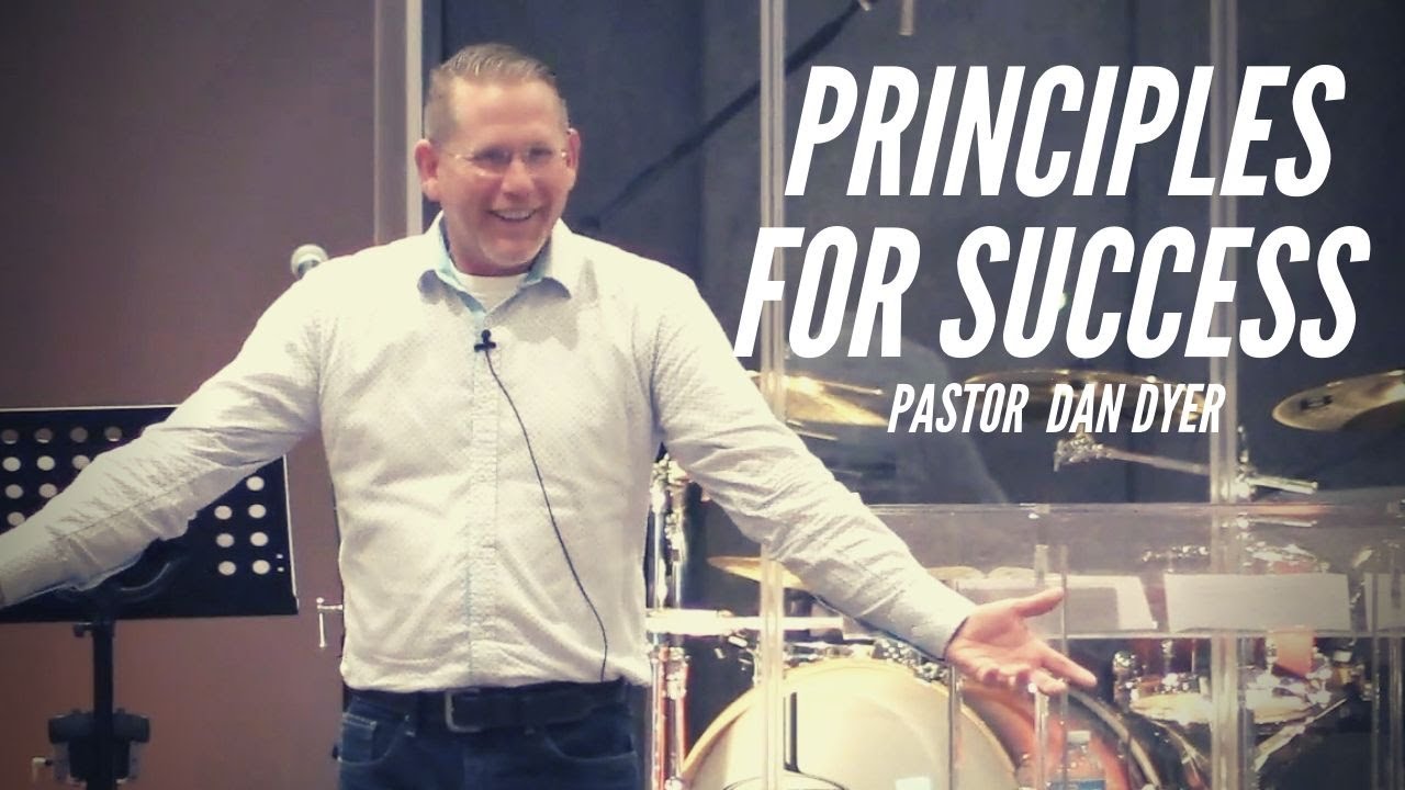 Principles for Success | Pastor Dan Dyer | 9.1.19 - YouTube