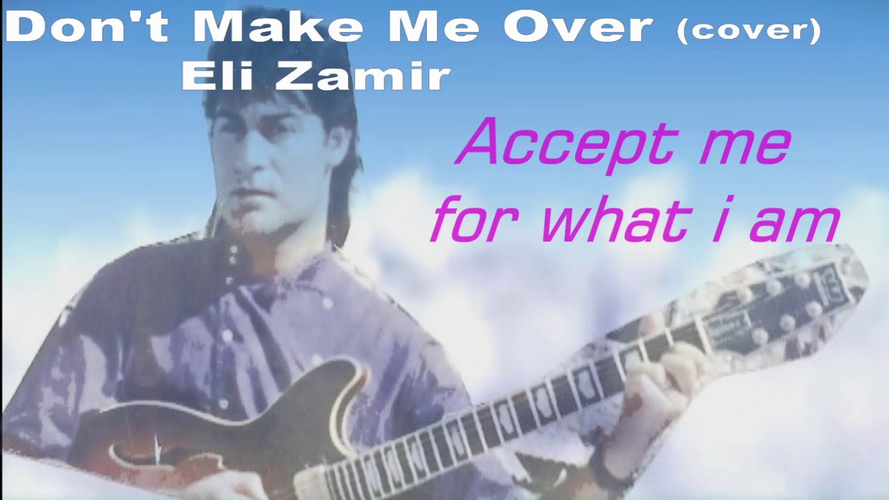 Don't Make Me Over-With Lyrics-(cove)Eli Zamir/אלי זמיר - YouTube