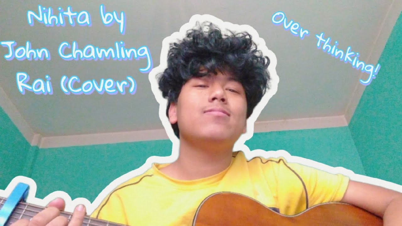Nihita by John Chamling Rai (Cover)@JohnChamlingTV - YouTube