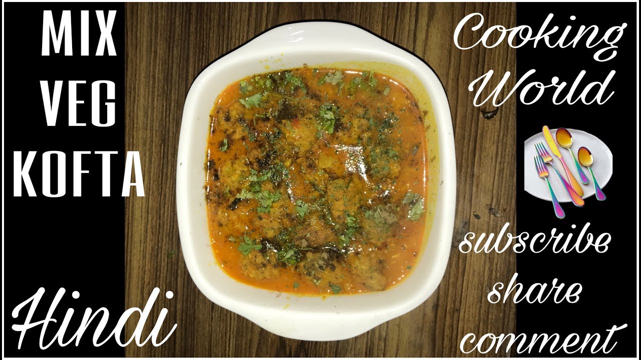 mix veg kofta with gravy | indian spicy food - YouTube