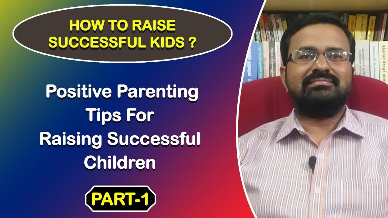 How to raise successful kids? - Positive Parenting Tips for Raising ...