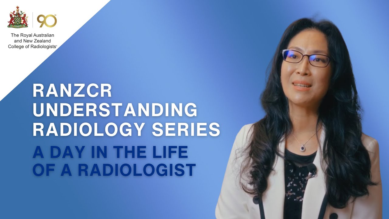 RANZCR Understanding Radiology | A Day in the Life of a Radiologist ...
