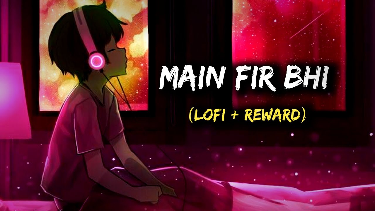 Main fir bhi tumko chahunga (slowed +Reverb) |Arijit singh | sharaddha ...