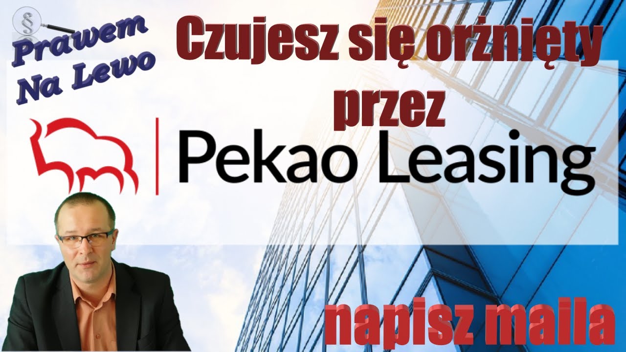 PEKAO LEASING. Czujesz się pokrzywdzony - reaguj - YouTube