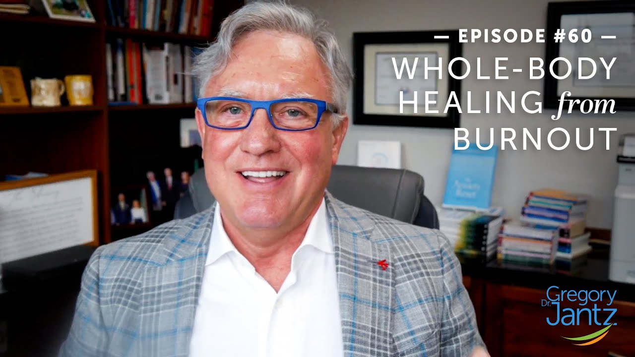 #60 – Dr. Jantz Discusses Whole-Body Healing from Burnout - YouTube
