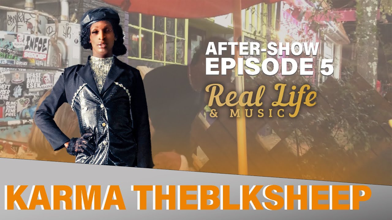 Real Life & Music | Season 2 Episode 5 | After-Show With Karma ...