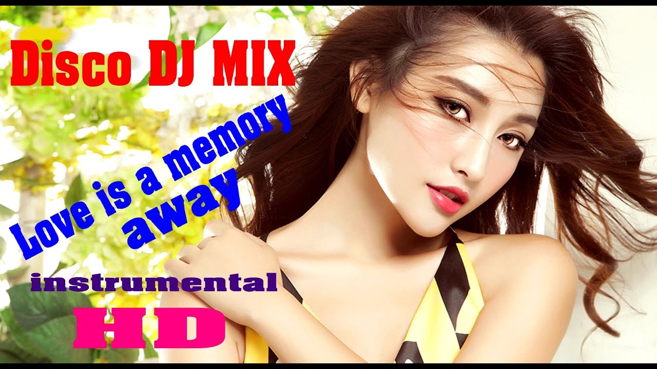 Love is a memory away - Disco DJ MIX - Instrumental - HD - YouTube