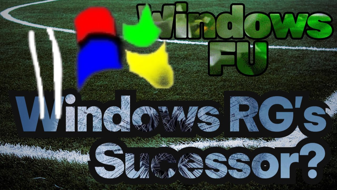 Windows FU: RG's Sucessor? - YouTube