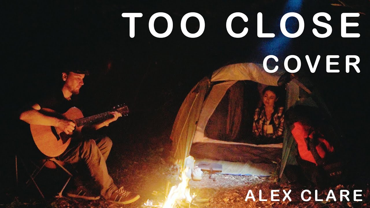 Too Close (Alex Clare) - Acoustic Campfire Cover - YouTube