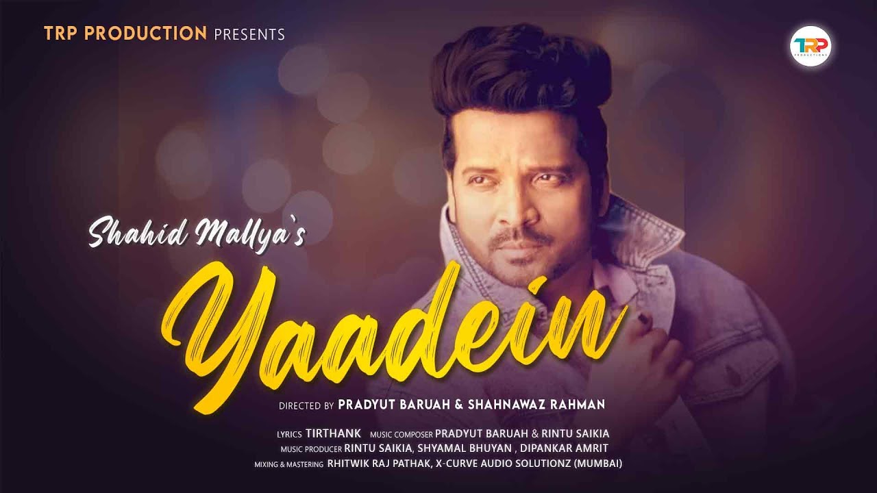 Yaadein- Shahid Mallya | Tirthaank | Pradyut Baruah Rintu Saikia | Dipankar Amrit Shyamal Bhuyan ...