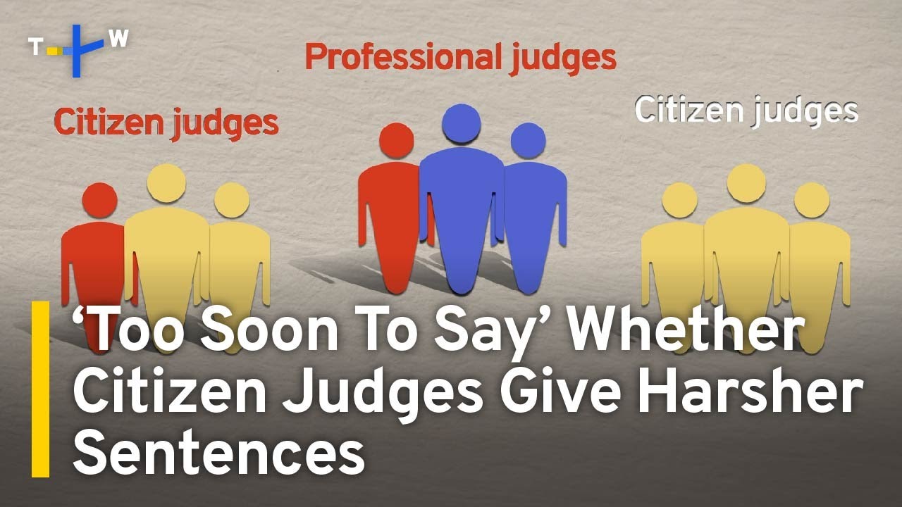 ‘Too Soon To Say’ Whether Citizen Judges Give Harsher Sentences ...