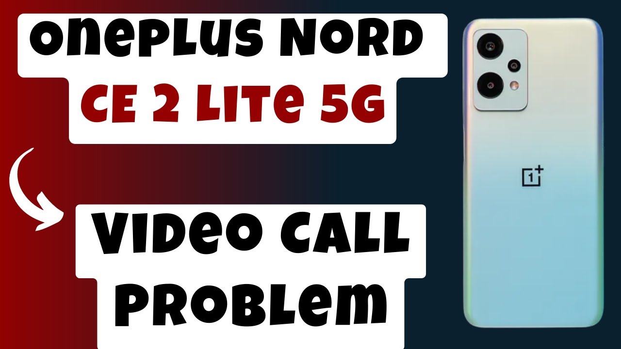 Oneplus Nord CE 2 Lite 5g Video Call Problem Video Call Not Working oneplus-nord-ce-2-lite-5g-video-call-problem-video-call-not-working