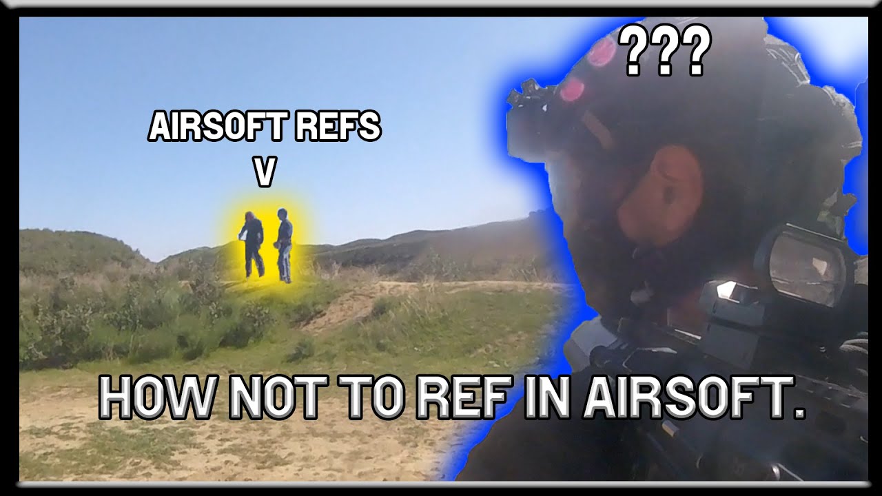 How not to Referee in Airsoft. - YouTube