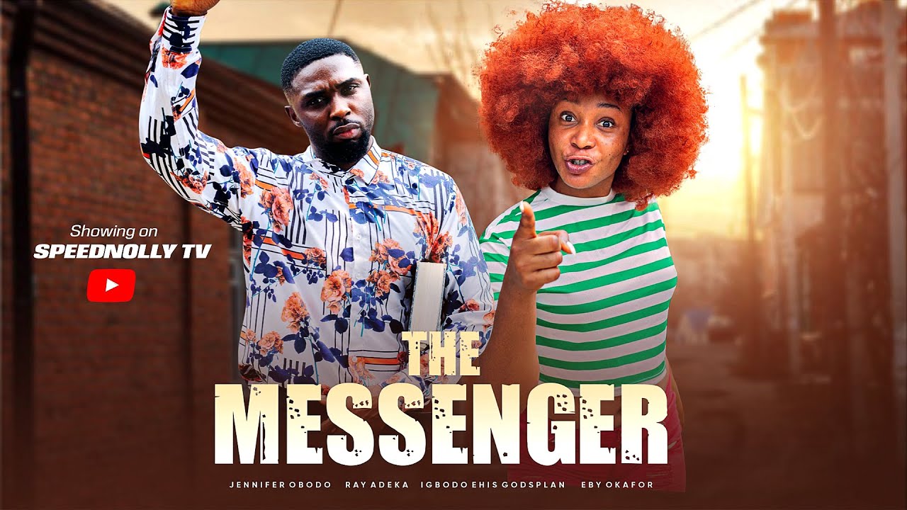 THE MESSENGER - Ray Adeka, Jennifer Obodo, Ehis Godsplan Latest 2025 ...