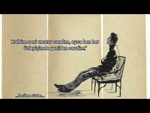 Kalbim seni unutur sandım, oysa ben her özleyişimde yeniden sevdim.\