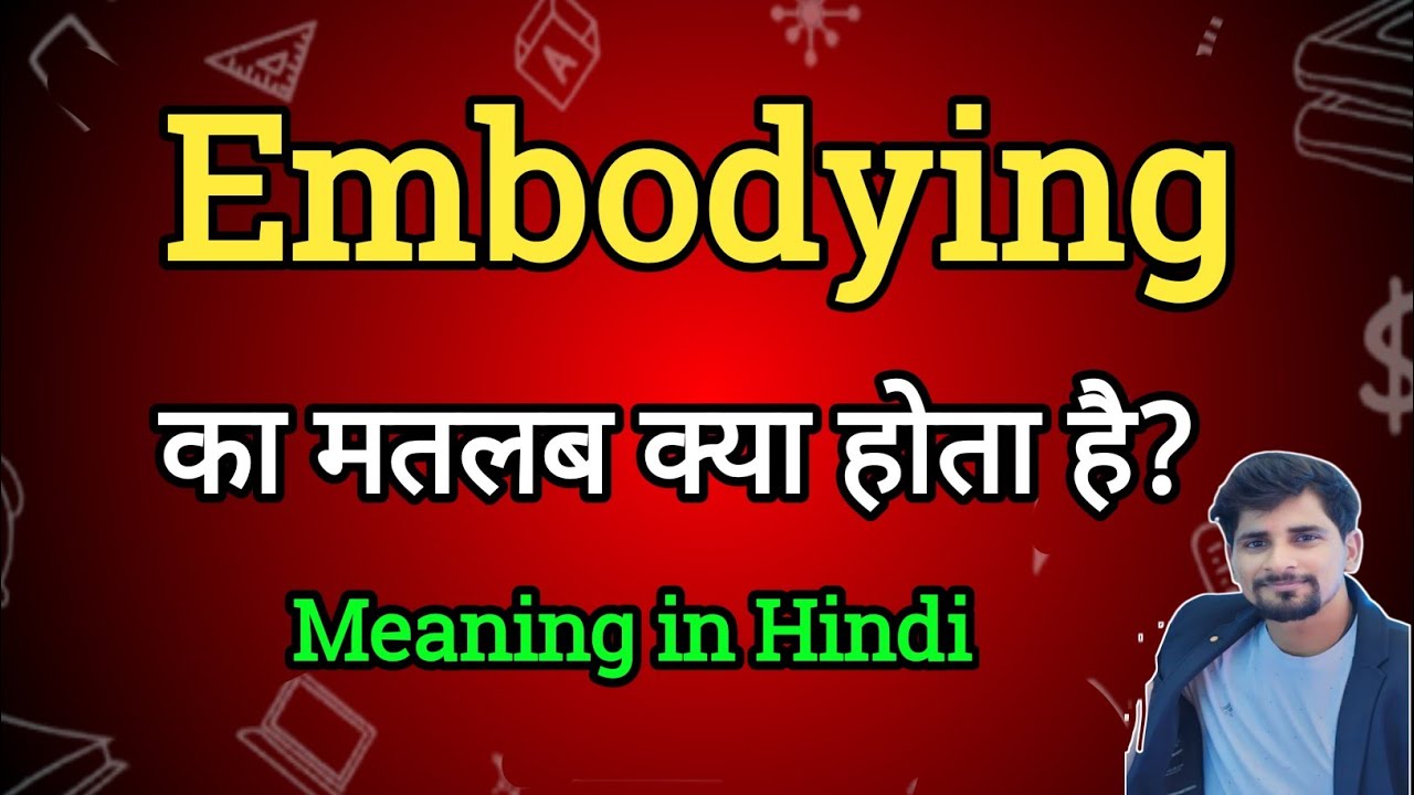 Embodying Meaning in Hindi | Embodying Ka Matlab kya| English to Hindi ...