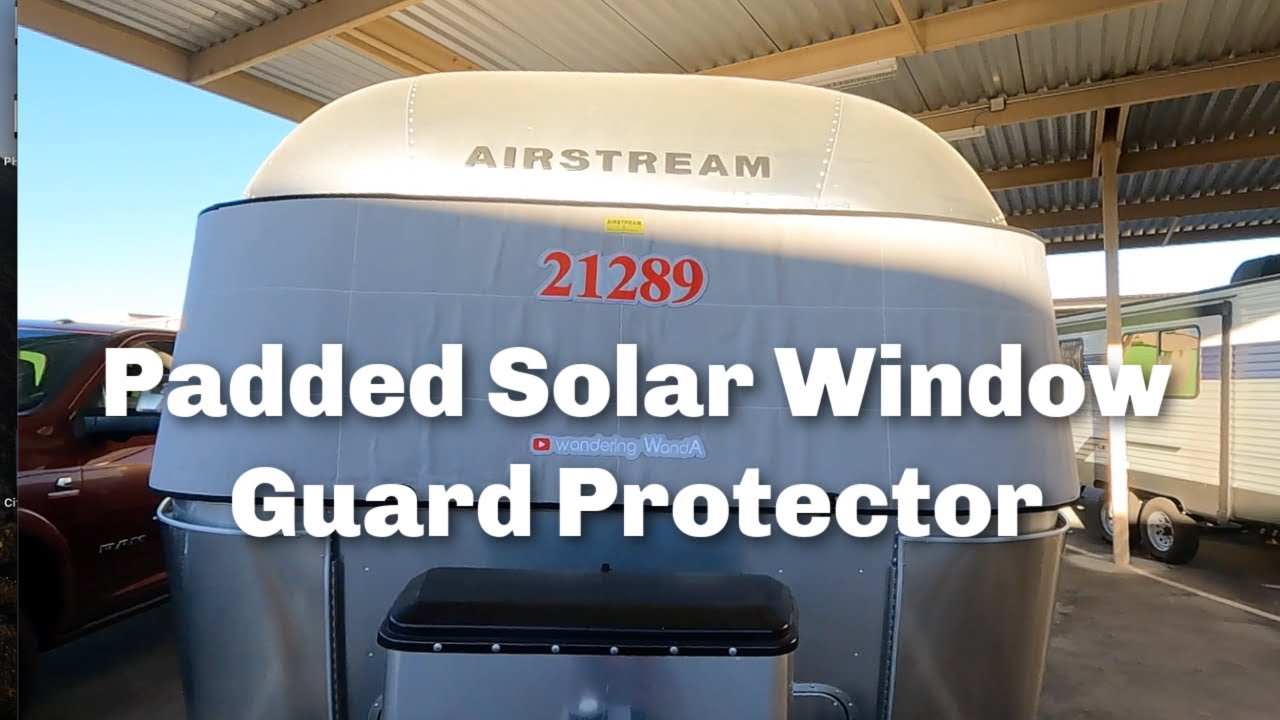Airstream Travel Trailer Padded Solar Window Guard Protector - YouTube