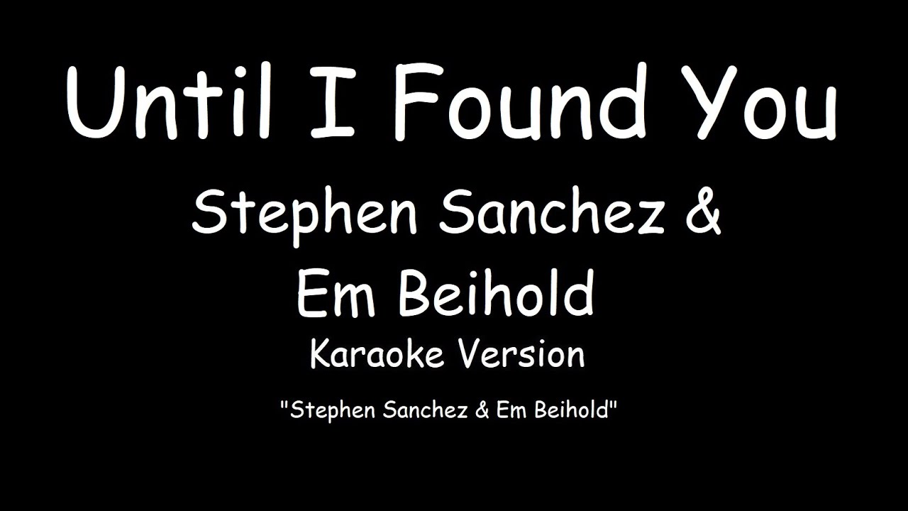Stephen Sanchez & Em Beihold - Until I Found You (KARAOKE) - YouTube
